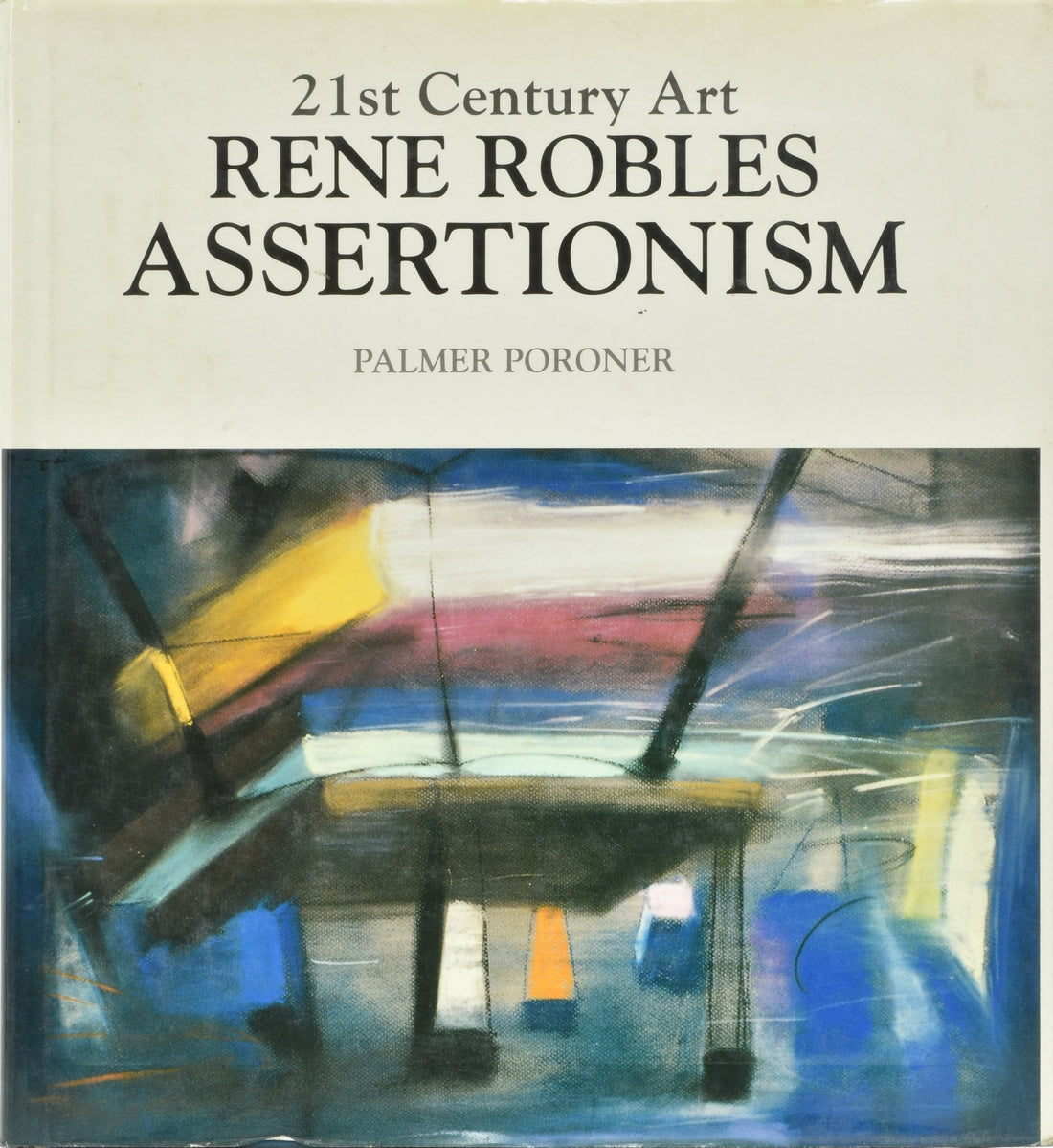 21st Century Art: Rene Robles Assertionism by Palmer Poroner – Archivo 1984