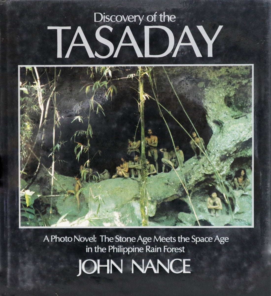 Discovery of the Tasaday: A Photo Novel: The Stone Age Meets The Space ...