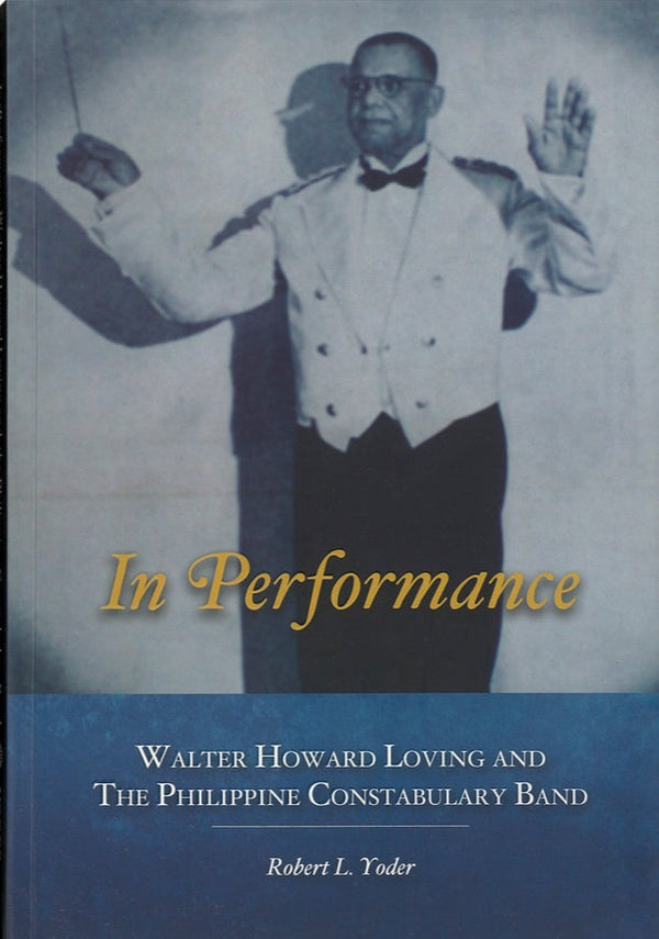 In Performance: Walter Howard Loving and the Philippine Constabulary Band by Robert L. Yoder ...