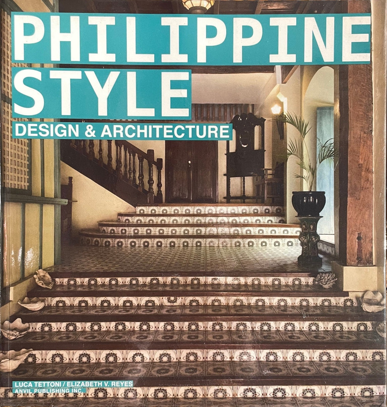 Philippine Style: Design & Architecture by Luca Tettoni, Elizabeth V ...