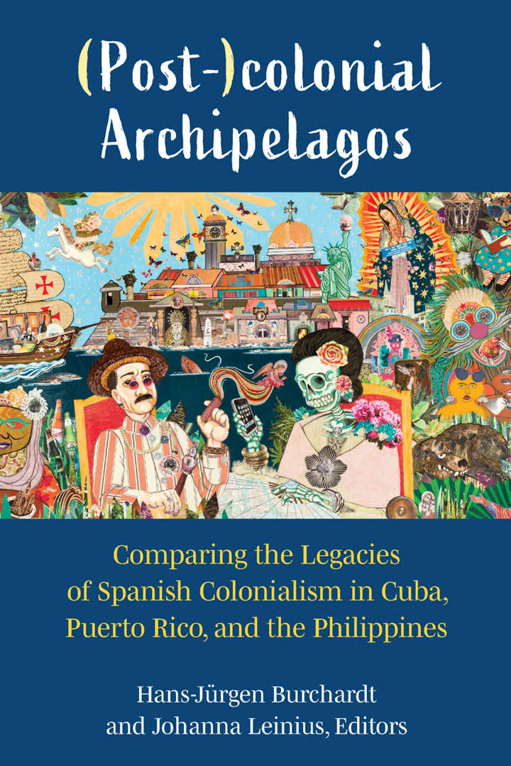 (Post-)colonial Archipelagos: Comparing the Legacies of Spanish ...